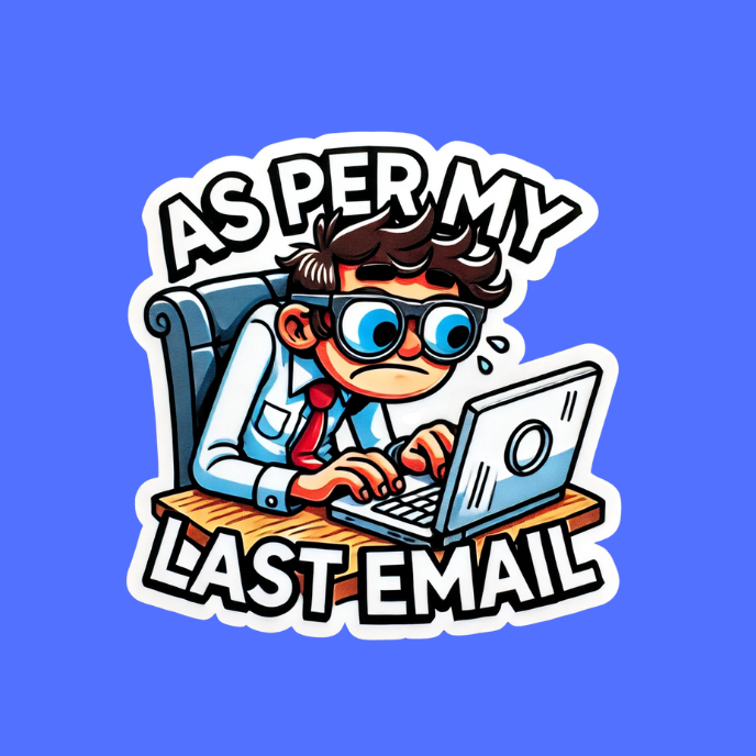 As Per My Email – Corporate Humor Sticker – thepotatoclub
